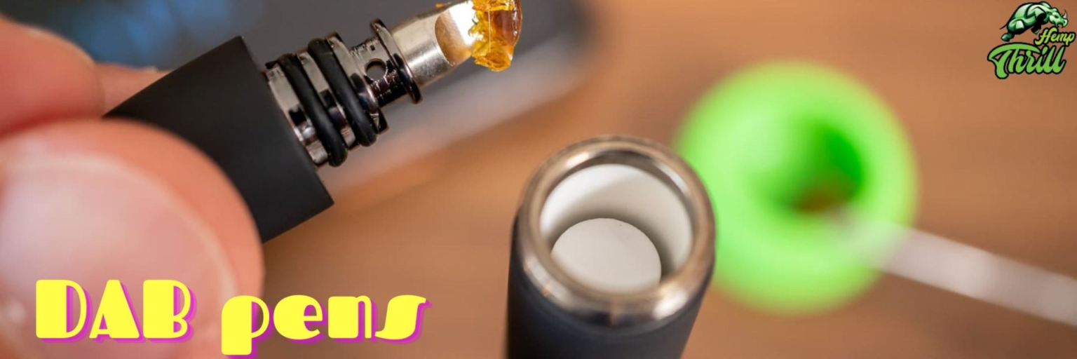 Best DAB Pens - Have a Hemp Thrill Day
